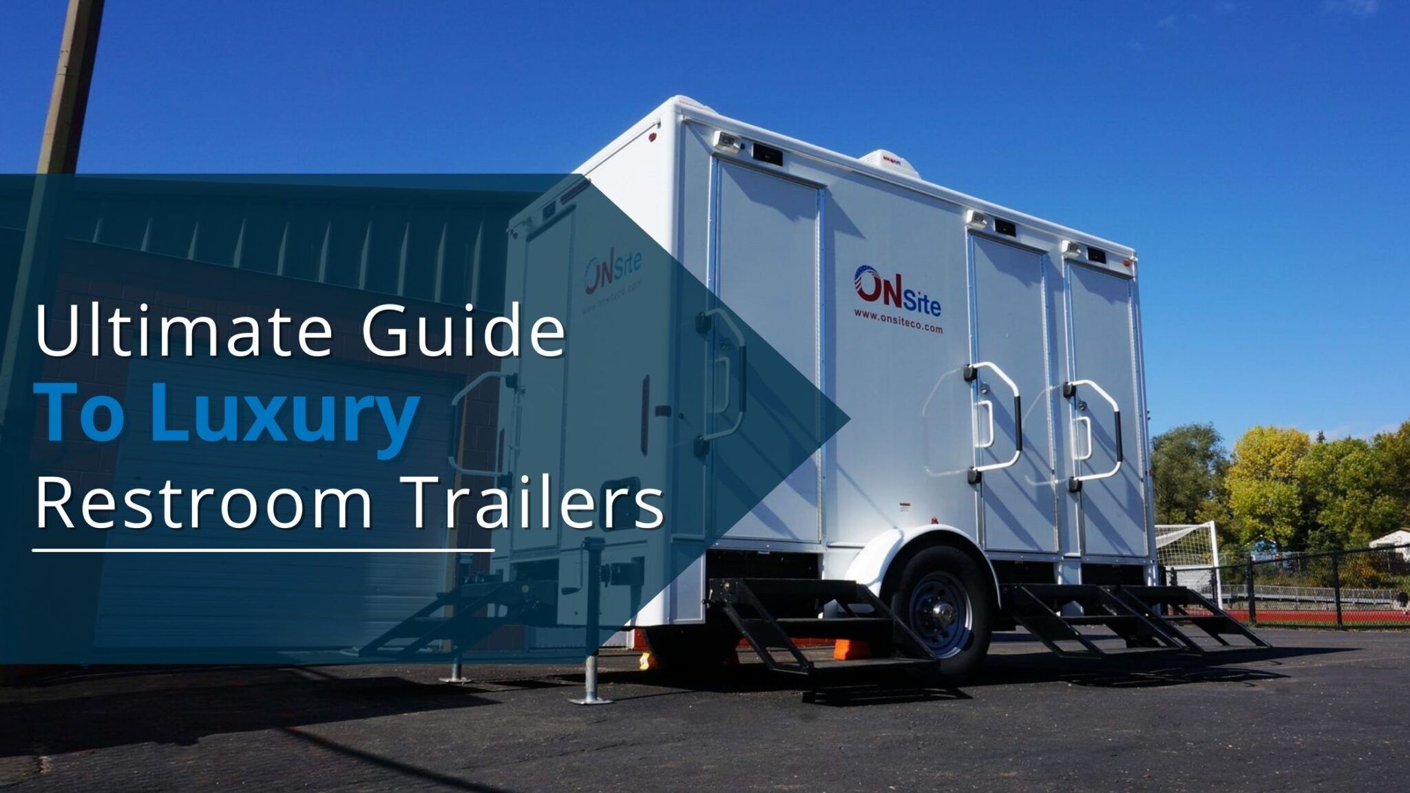 The Ultimate Guide to Luxury Restroom Trailers - On Site Companies